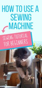 Sewing Basics # 3: How to Use a Sewing Machine