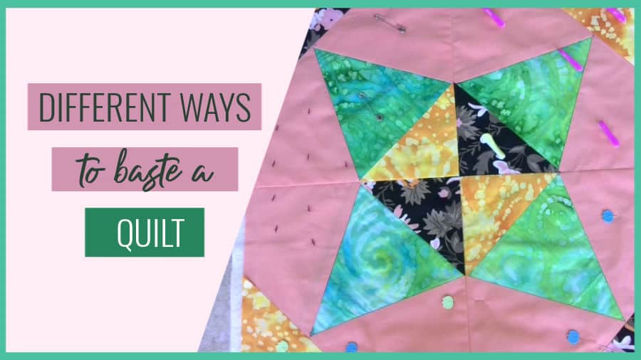 Quilt basting tutorial - learn different ways to baste a quilt