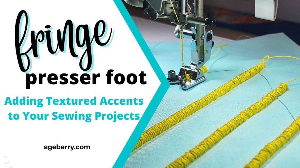 Fringe Foot Fun: Adding Textured Accents to Your Sewing Projects