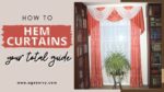 How To Hem Curtains: Your Total Guide