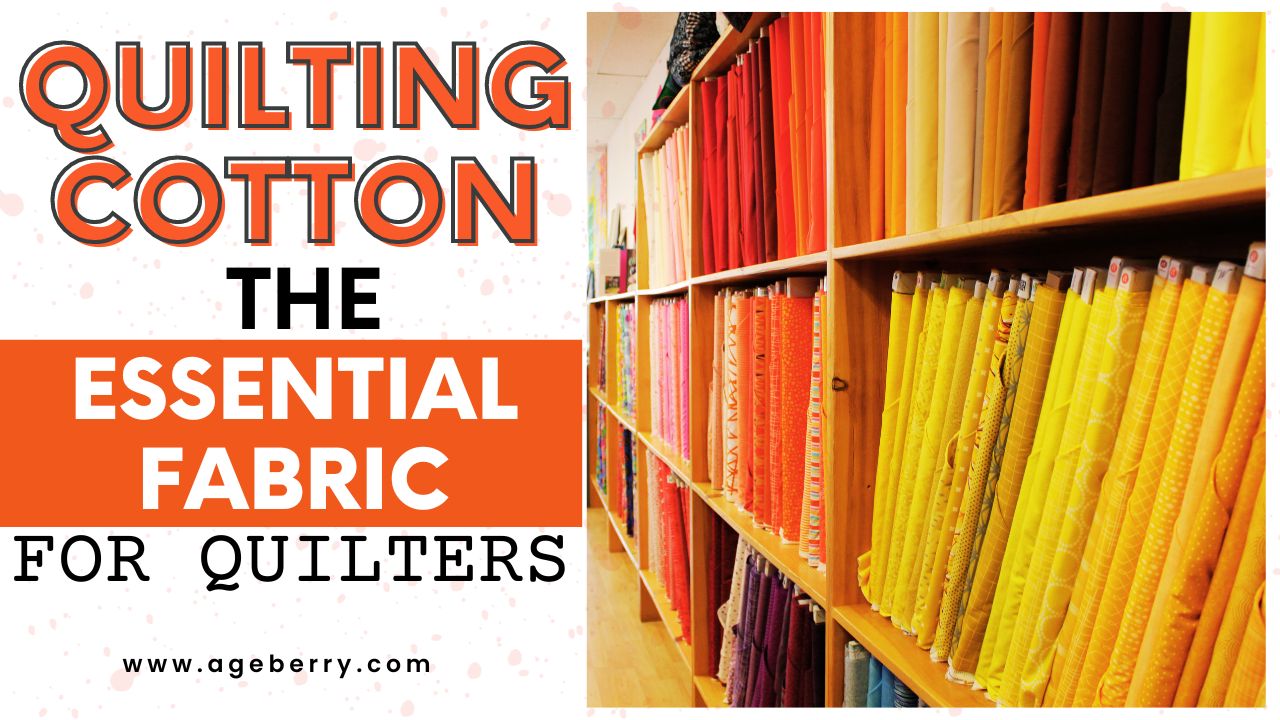 Quilting Cotton: The Essential Fabric for Quilters