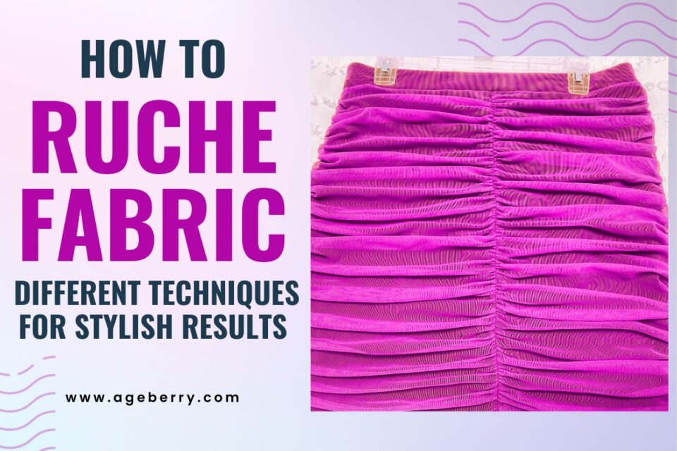 How to Ruche Fabric: Different Methods for Stylish Results