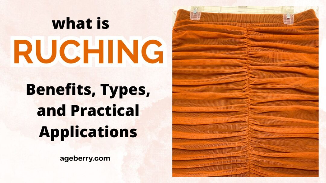 What is Ruching: Benefits, Types, and Practical Applications
