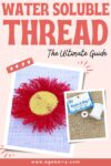 Water Soluble Thread: The Ultimate Guide