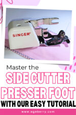 Sewing Machine Presser Foot Guide: Types to Elevate Your Projects