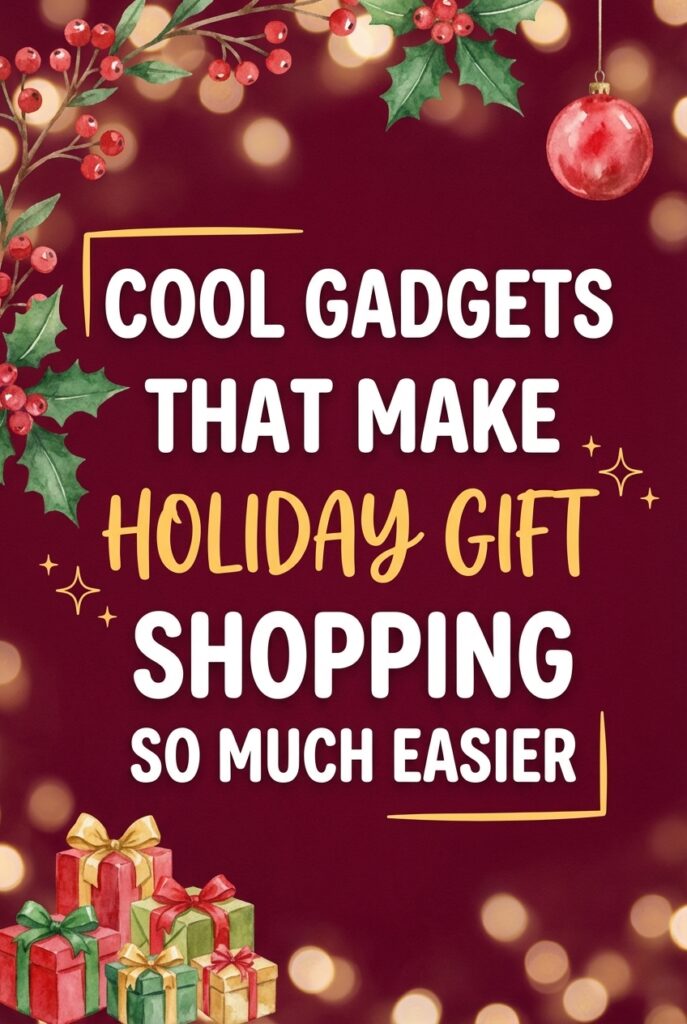 Insanely Cool Gadgets That Make Holiday Gift Shopping So Much Easier